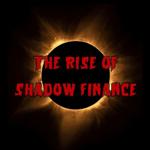 Stream episode 355. The Rise of Shadow Finance by This Machine Kills ...