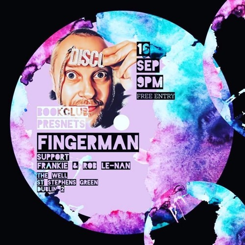 Stream Fingerman @ Bookclub, The Well, Dublin 16/9/22 by FINGERMAN ...