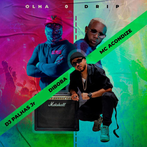 Stream Olha o Drip (feat. Dj Palhas Jr & Mc Acondize) by Diboba ...