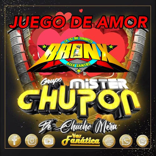 Stream JUEGO DE AMOR GRUPO MR CHUPON EN VIVO SONIDO BRONX by ALEX ...