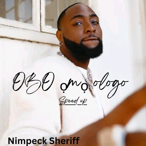 Stream OBO omo ologo (Speed up version) by Nimpeck Sheriff | Listen ...