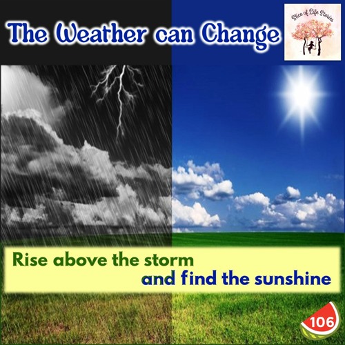 Stream episode The Weather Can Change - Slice Of Life Stories 🎧 by ...