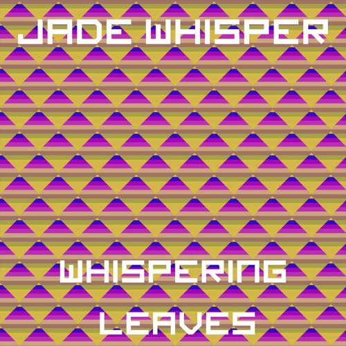 Stream Jade Whisper - Whispering Leaves by Jade Whisper | Listen online for free on SoundCloud