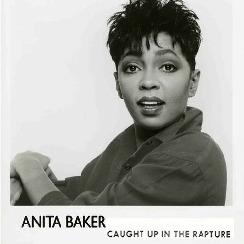 Stream ANITA BAKER* ~CAUGHT UP IN THE RAPTURE~THIEF IN THE NIGHT~ by DJ $LICK RICK Thanks 4 ...