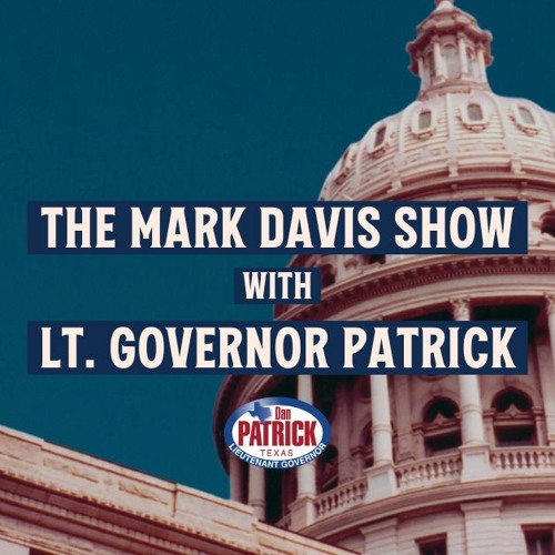 Stream The Mark Davis Show | March 28, 2023 by Lt. Governor Dan Patrick ...