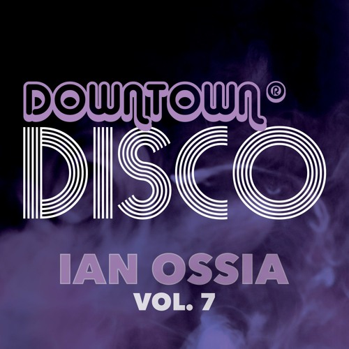 Stream Downtown Disco Vol. 7 by Ian Ossia | Listen online for free on ...