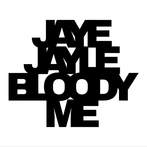 Stream Bloody Me by Jaye Jayle | Listen online for free on SoundCloud