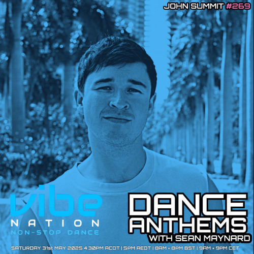 John Summit & Sean Maynard - Dance Anthems Radio Show 269 2025-05-31