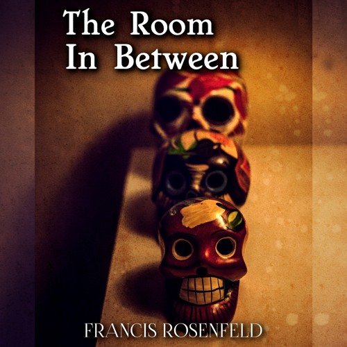Stream The Room In Between Chapter 1 Sunlight from Francis Rosenfeld ...