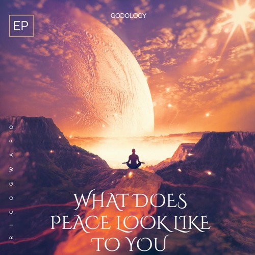 Stream WHAT DOES PEACE LOOK LIKE TO YOU by GODOLOGY | Listen online for ...