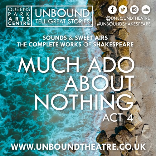 Stream episode 'Much Ado About Nothing' (Act 4) by Unbound Theatre ...