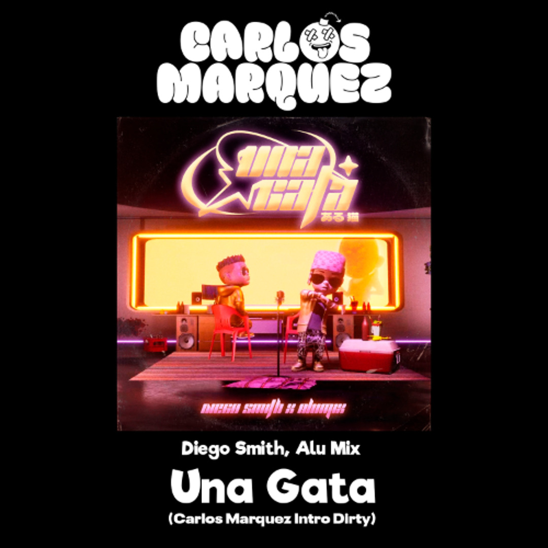 Stream Una Gata - Alu Mix, Diego Smith (Carlos Marquez Extended ...