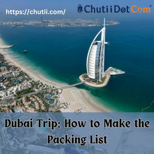 Stream Dubai Trip: How to Make the Packing List by Chutii Travel ...