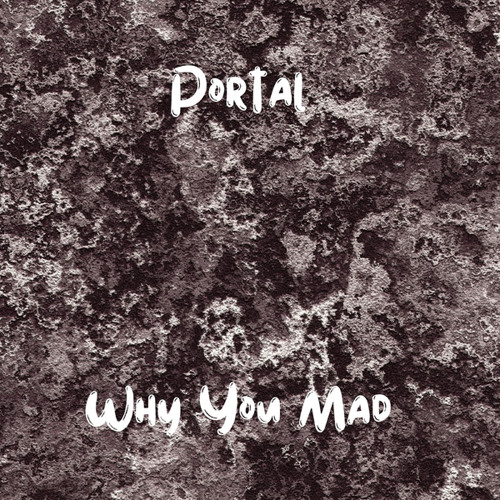 Stream Why You Mad by Portal | Listen online for free on SoundCloud Stream Why You Mad by Portal | Listen online for free on SoundCloud