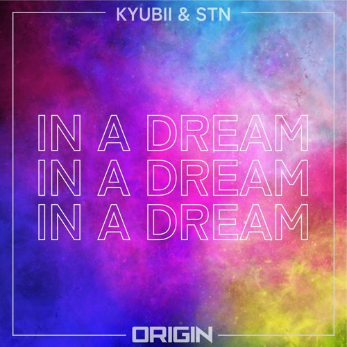Stream kyubii! & STN - In A Dream [ORIGIN Release] by ORIGIN Records | Listen online for free on ...
