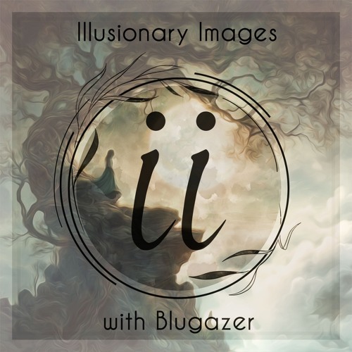 Stream Illusionary Images 154 (Sep 2024) - Liminal Whispers by Blugazer ...