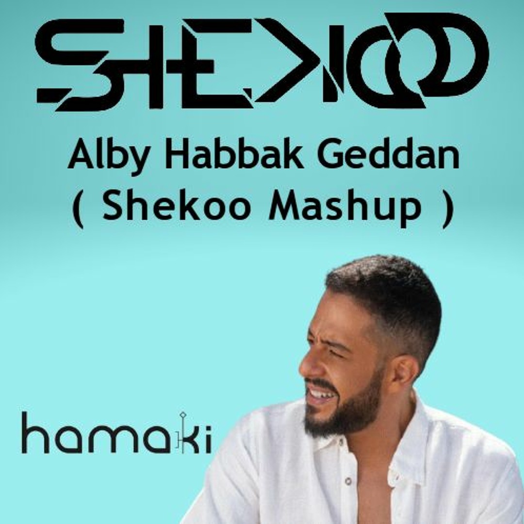 Stream Hamaki - Alby Habbak Geddan (Shekoo Mashup) by Shekoo | Listen ...