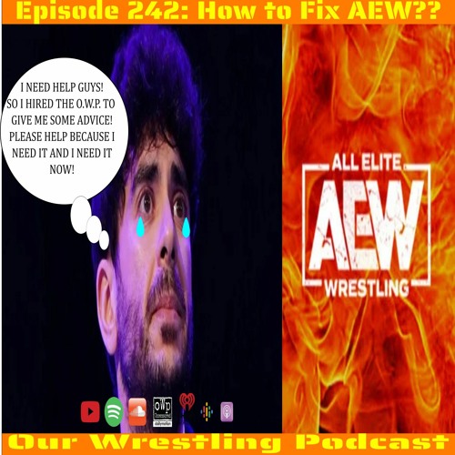 Stream episode O.W.P. Episode 242: How to Fix AEW? by Our Wrestling ...