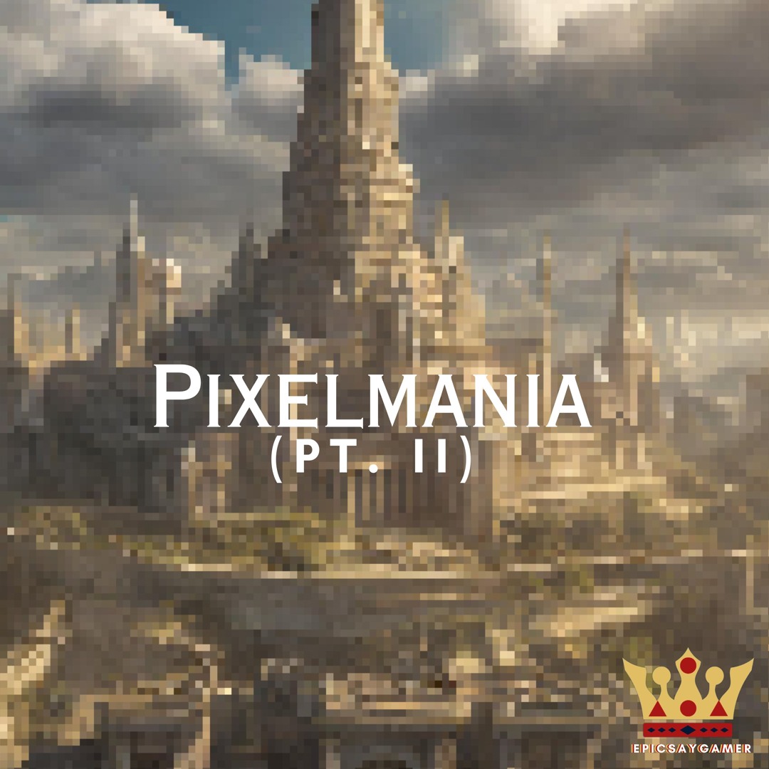 Stream EpicSayGamer - Pixelmania (pt. II) by EpicSayGamer | Listen online for free on SoundCloud