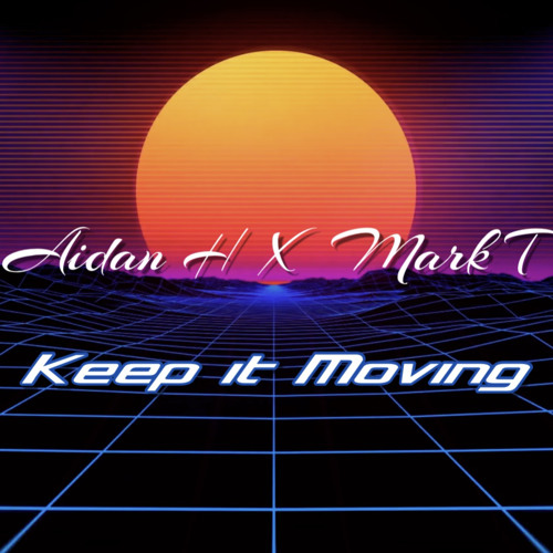 Stream Keep it Moving Aidan H X Mark T by HARFORD | Listen online for ...