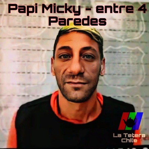 Stream Papi Micky - entre 4 paredes by La Tetera Chile IA Cover | Listen online for free on ...