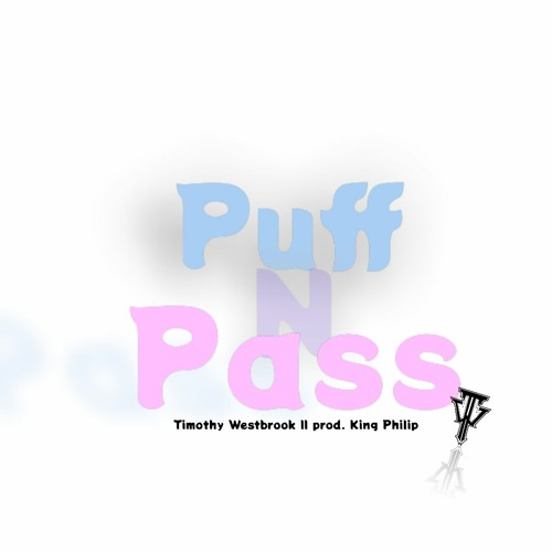 Stream Puff N Pass Prod. King Philip by Timothy Westbrook II | Listen ...