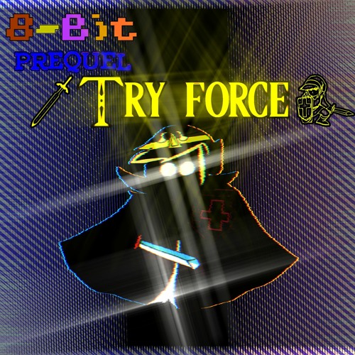 Stream [8-Bit Prequel] TRY FORCE by 💫pluto 💫 | Listen online for free ...