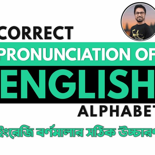 Stream Correct Pronunciation of English Alphabet | ইংরেজি বর্ণমালার ...