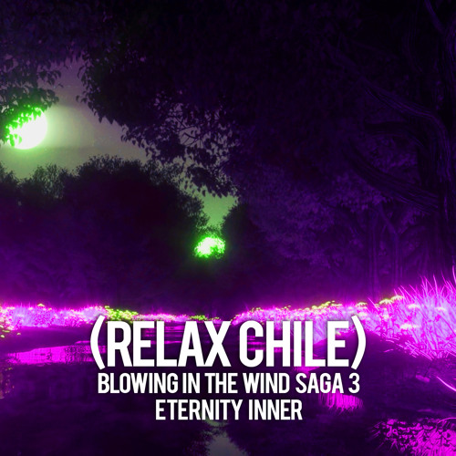Stream Blowing In The Wind Saga III (Eternity - Inner) by RELAX CHILE ...