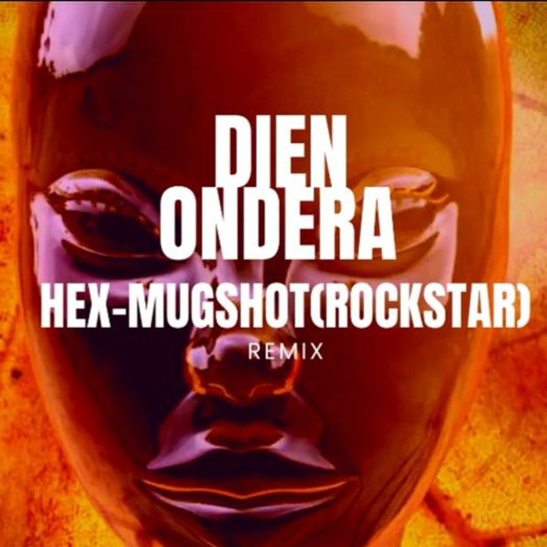 Stream HEX - Mugshot (Rockstar) - ( Dien & Ondera Remix ) by Dien ...