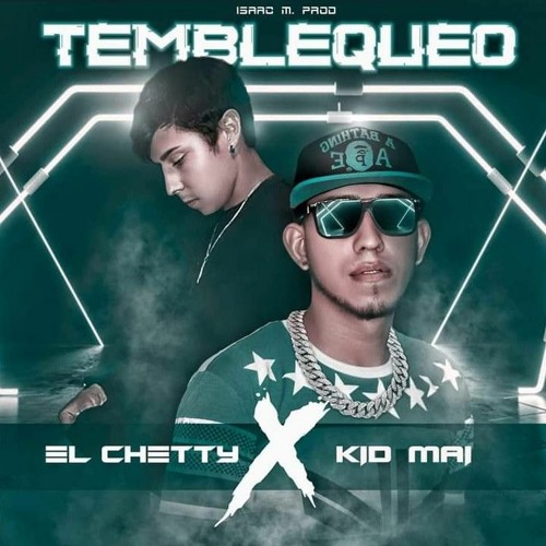 Stream El Chetty ft Kid Mai - TEMBLEQUEO by Kid Mai Official | Listen ...