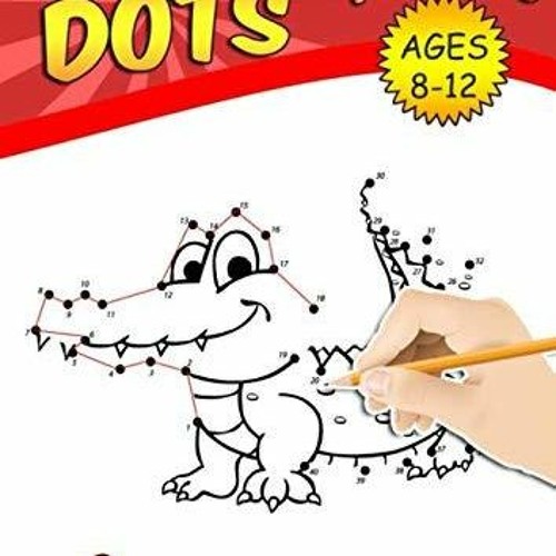 Stream episode BOOK [PDF] Connect The Dots For Kids Ages 8-12: 100 ...