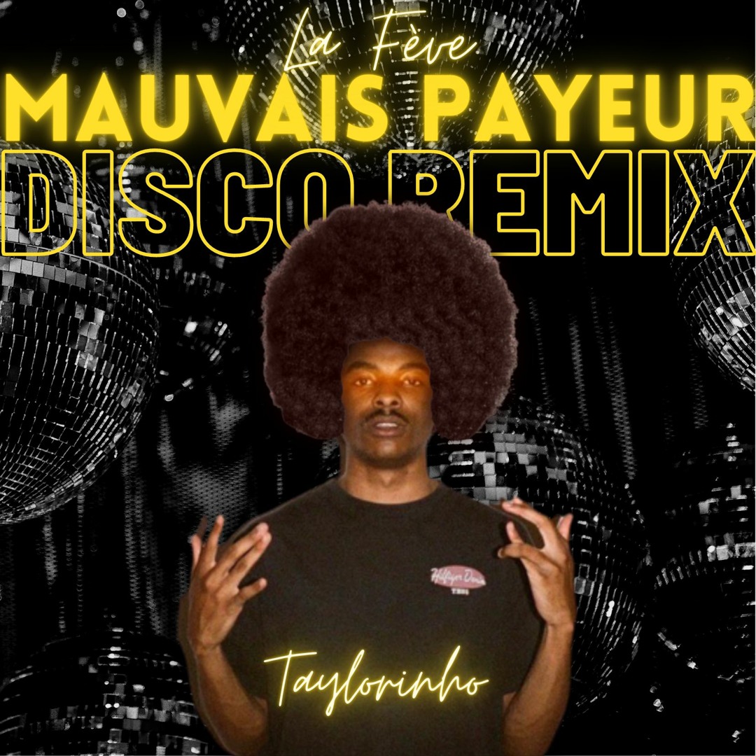 Stream LA FÈVE - MAUVAIS PAYEUR DISCO REMIX (GIVE ME THE NIGHT) by ...