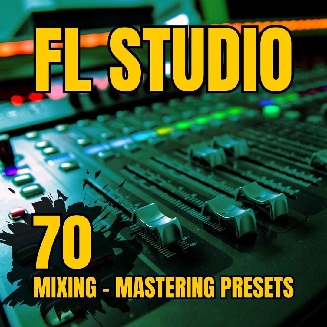 Stream FL Studio Collection 70 Mixing & Mastering Presets by Studio ...