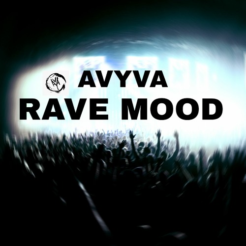 AVYVA - Rave Mood | Spinnin' Records