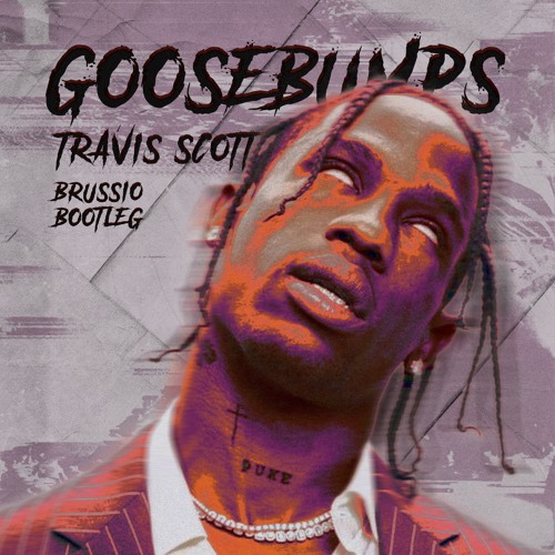 Stream Travis Scott - Goosebumps (Brussio Bootleg) | Free Download by ...