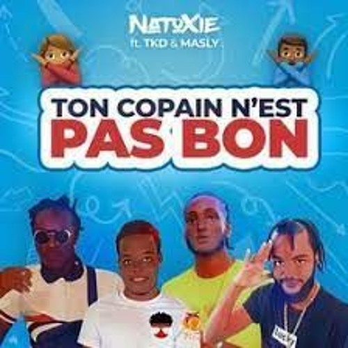 Stream TKD & MASLY Ft NATOXIE - Ton copain n'est pas bon ...