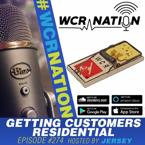 Stream episode Getting Customers - Residential | WCR Nation Ep. 274 | A ...
