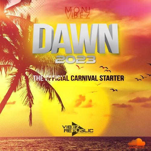 Stream Dawn 2023 The Official Carnival Kickstarter by Dj Moni Vibez ...