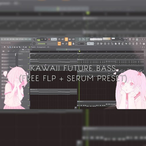 Stream Kawaii Future Bass Free FLP + Serum Preset by Yoo Kino | Listen online for free on SoundCloud