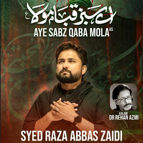Stream Aye Sabz Qaba Mola -- Syed Raza Abbas Zaidi -- 2021 by Soz'o ...