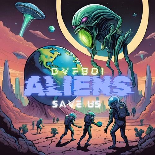 Stream Aliens Save Us by DVFBOI | Listen online for free on SoundCloud