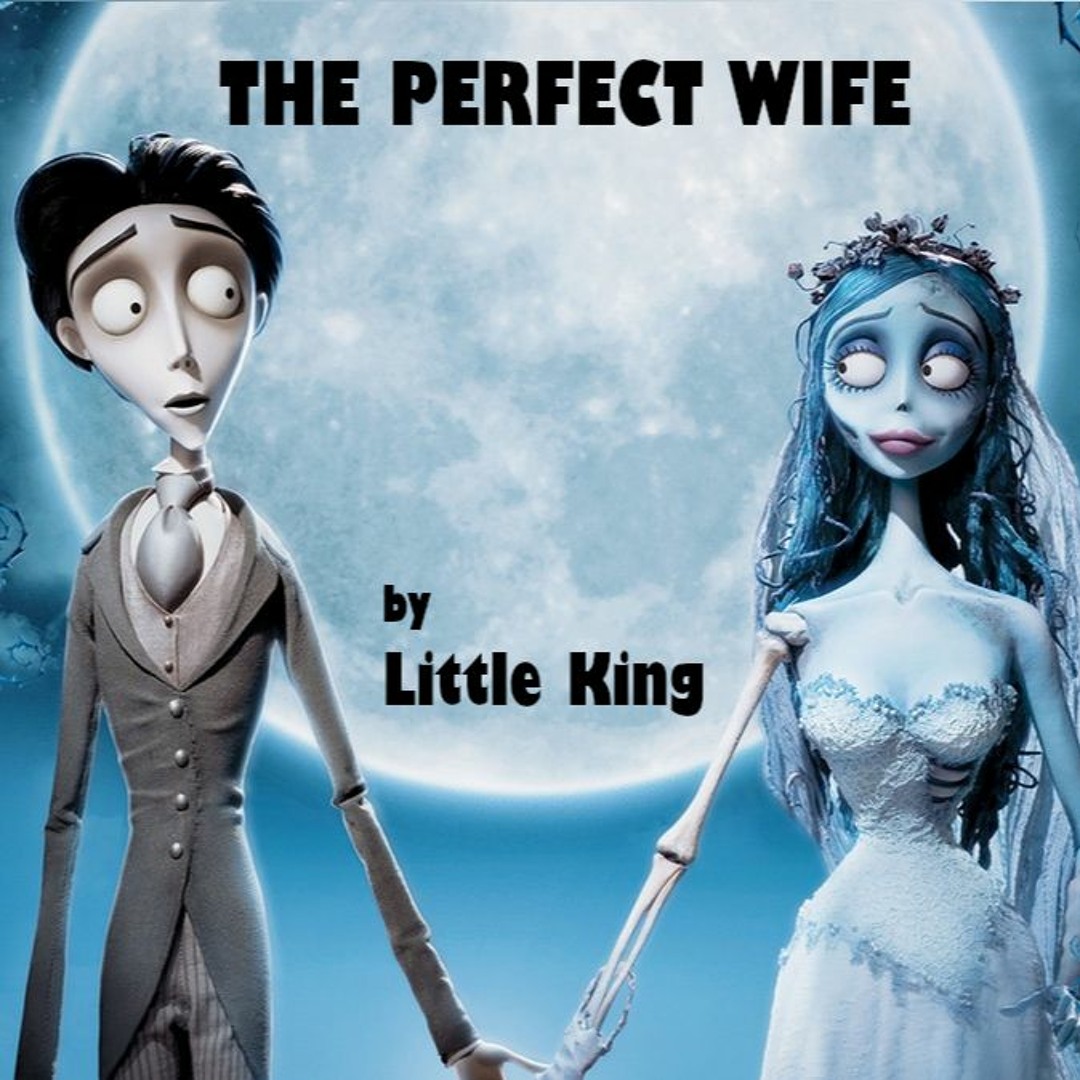 Stream Perfect Wife Corpse Bride _Little King by Little King333 ...