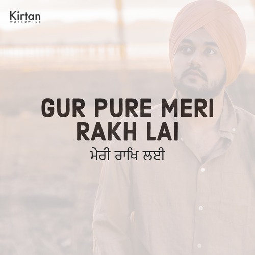 Stream Gur Pure Meri Rakh Lai Shabad Kirtan By Kirtan Worldwide