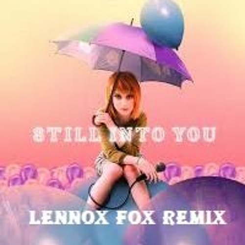 Stream PARAMORE x LENNOX FOX - STILL INTO YOU TECHNO REMIX by Lennox Fox Official | Listen ...