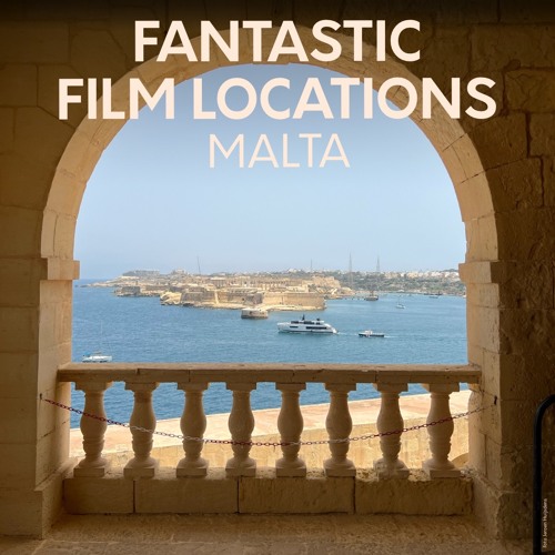 Stream episode Malta: Fantastic Film Locations in the Hollywood of the Mediterranean by ...