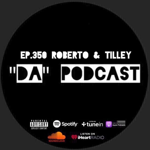 Stream episode Ep.350 Roberto & Tilley by "Da" Podcast podcast | Listen ...