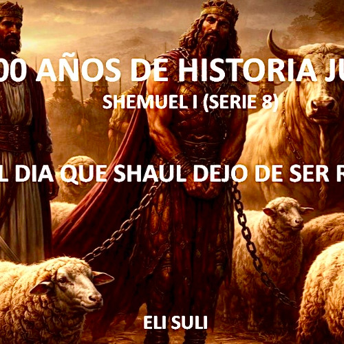 Stream SHEMUEL I (Serie 8) EL DIA QUE SHAUL DEJO DE SER REY by Eli Suli ...