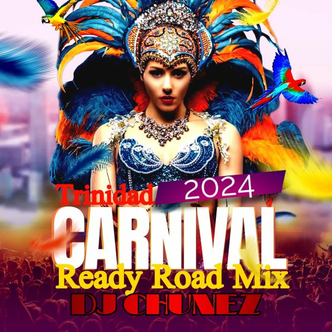 Stream Dj Chunez Trinidad 2024 Carnival Ready Mix by DJ CHUNEZ | Listen ...