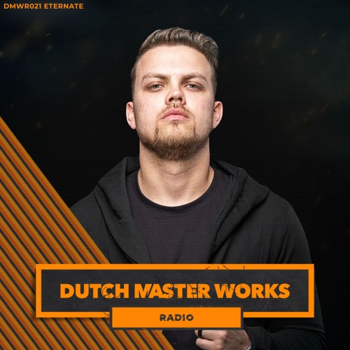 Stream Dutch Master Works Radio Episode #021 by Eternate by Dutch ...
